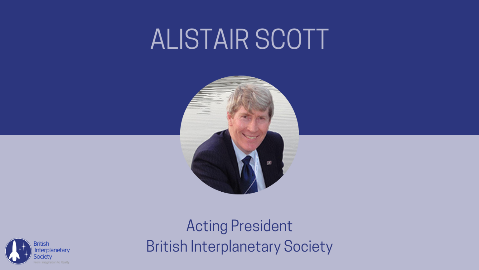 Alistair Scott becomes Acting President - The British Interplanetary Society